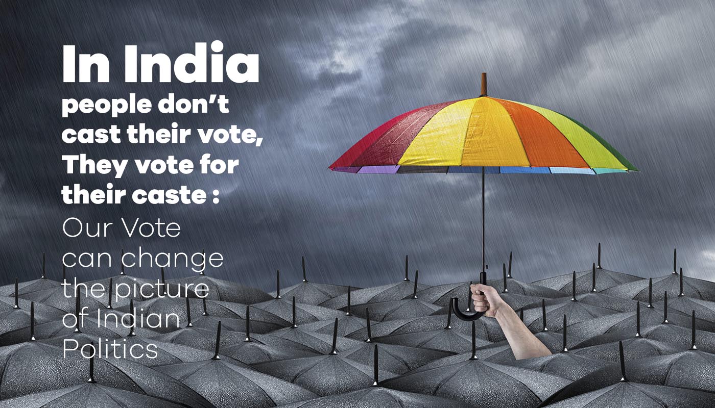 In India people don’t cast their vote, They vote for their caste : Our ...